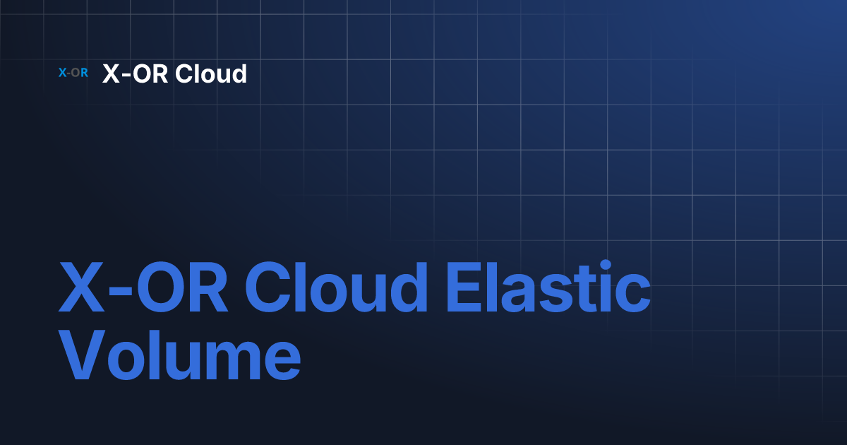 X-OR Cloud Elastic Volume | X-OR Cloud